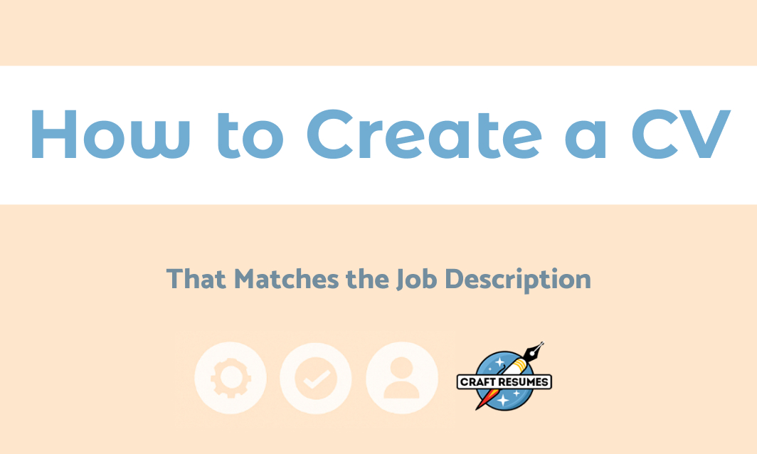 How to Create a CV That Matches the Job Description - CraftResumes